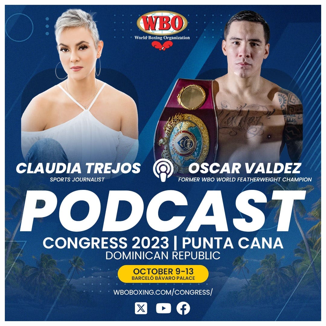 #WBO36CONGRESS WBO PODCAST HOSTED BY CLAUDIA TREJOS AND FORMER WBO CHAMPION OSCAR VALDEZ IN ...